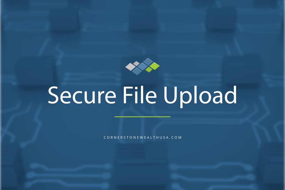 Secure File Upload | Cornerstone Wealth Management | Nevada Secure File Upload | Cornerstone Wealth Management | Nevada